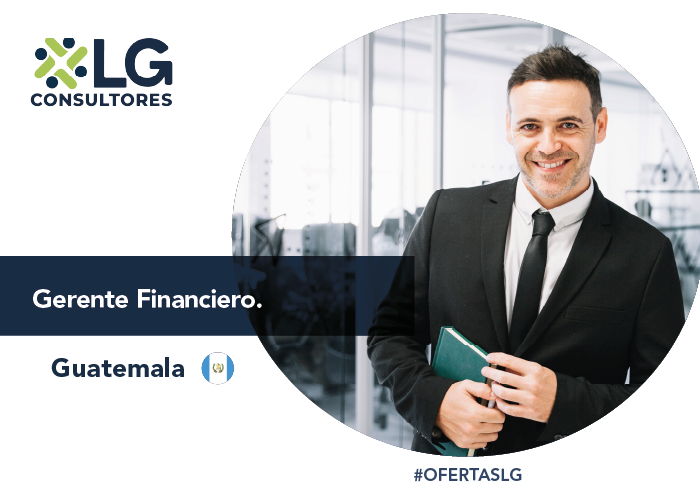 Nuevas oportunidades de empleo: Gerente Financiero. en LG Consultores